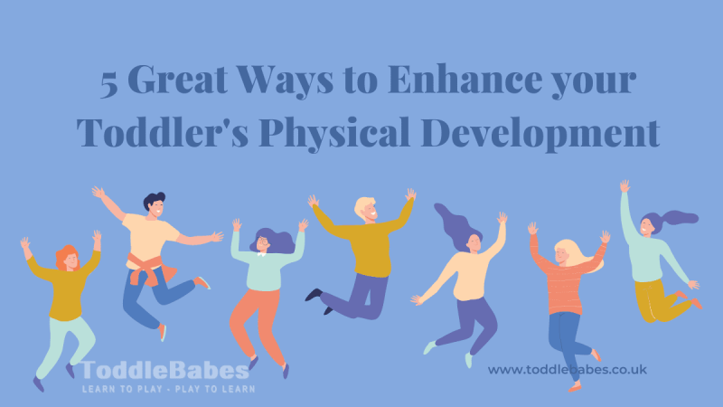 5 Great Ways to Enhance your Toddler’s Physical Development ...